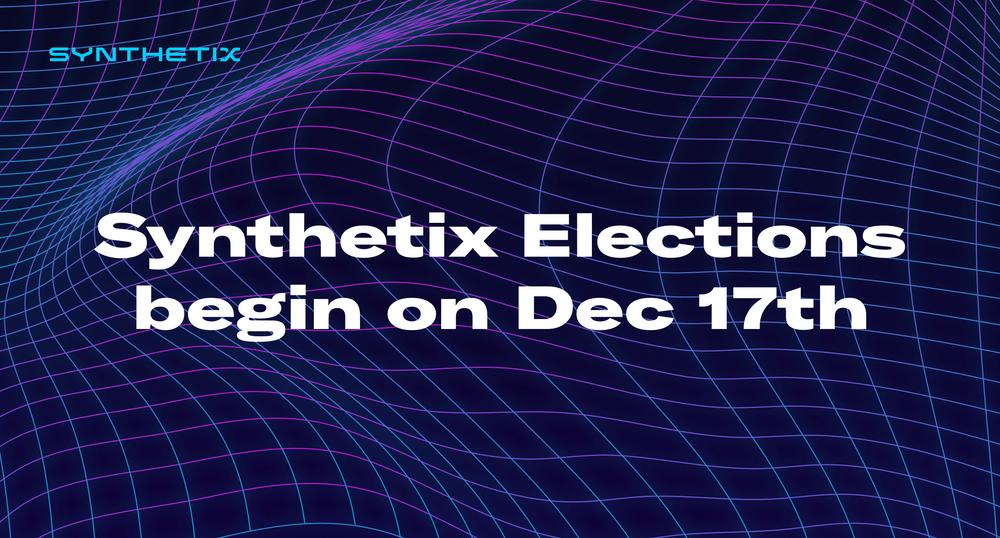 Synthetix Elections - Nominations begin Dec 17th Synthetix Elections - Nominations begin Dec 17th