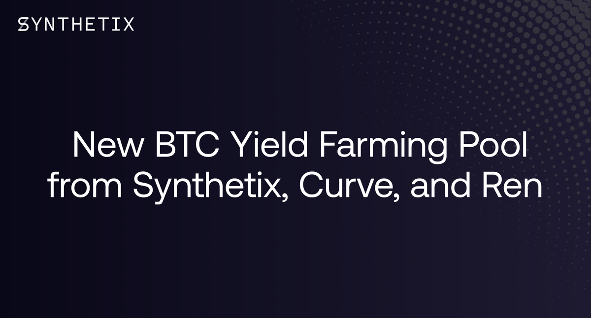 New BTC Yield Farming Pool from Synthetix, Curve, and Ren