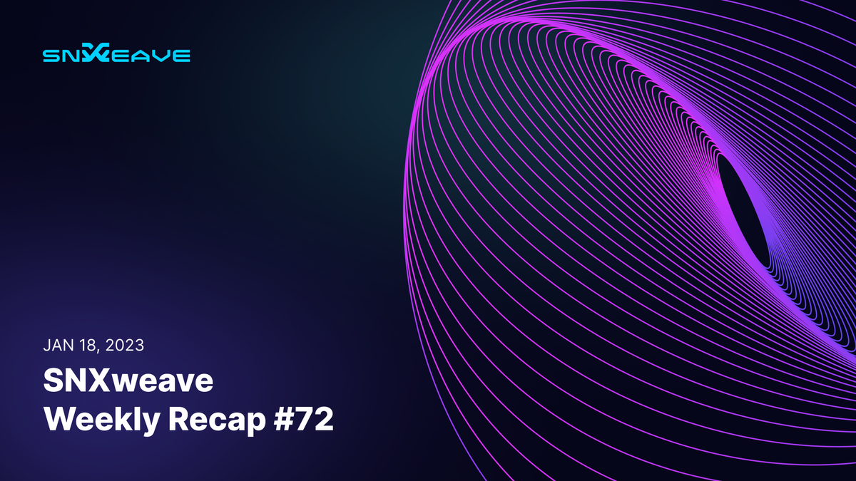 SNXweave Weekly Recap 72